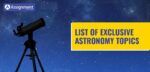 140 Excellent Astronomy Topics For Students To Consider